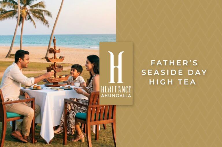 Heritance Ahungalla – Father’s Day Seaside High Tea - Heritance Hotels ...